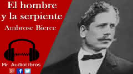 El hombre y la serpiente, de Ambrose Bierce 🎧📚